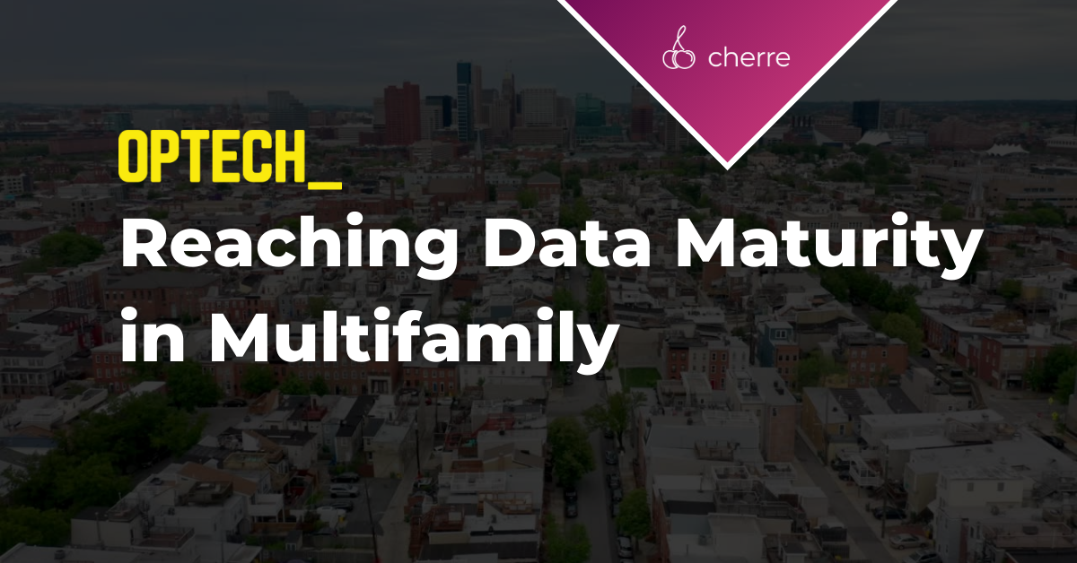 Cherre blog - OPTECH 2024: Charting the Course for Data Maturity in Multifamily Real Estate